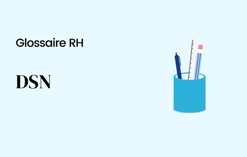 Déclaration sociale nominative ou DSN : définition et explications