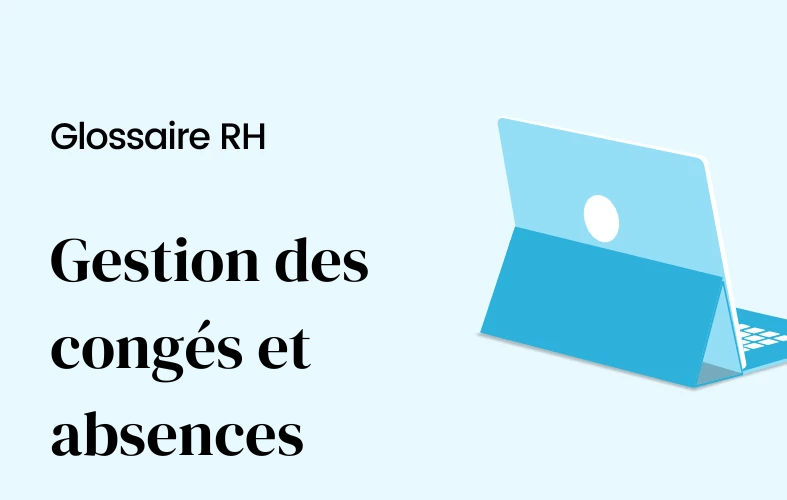 Gestion des congés et absences : définition et explications